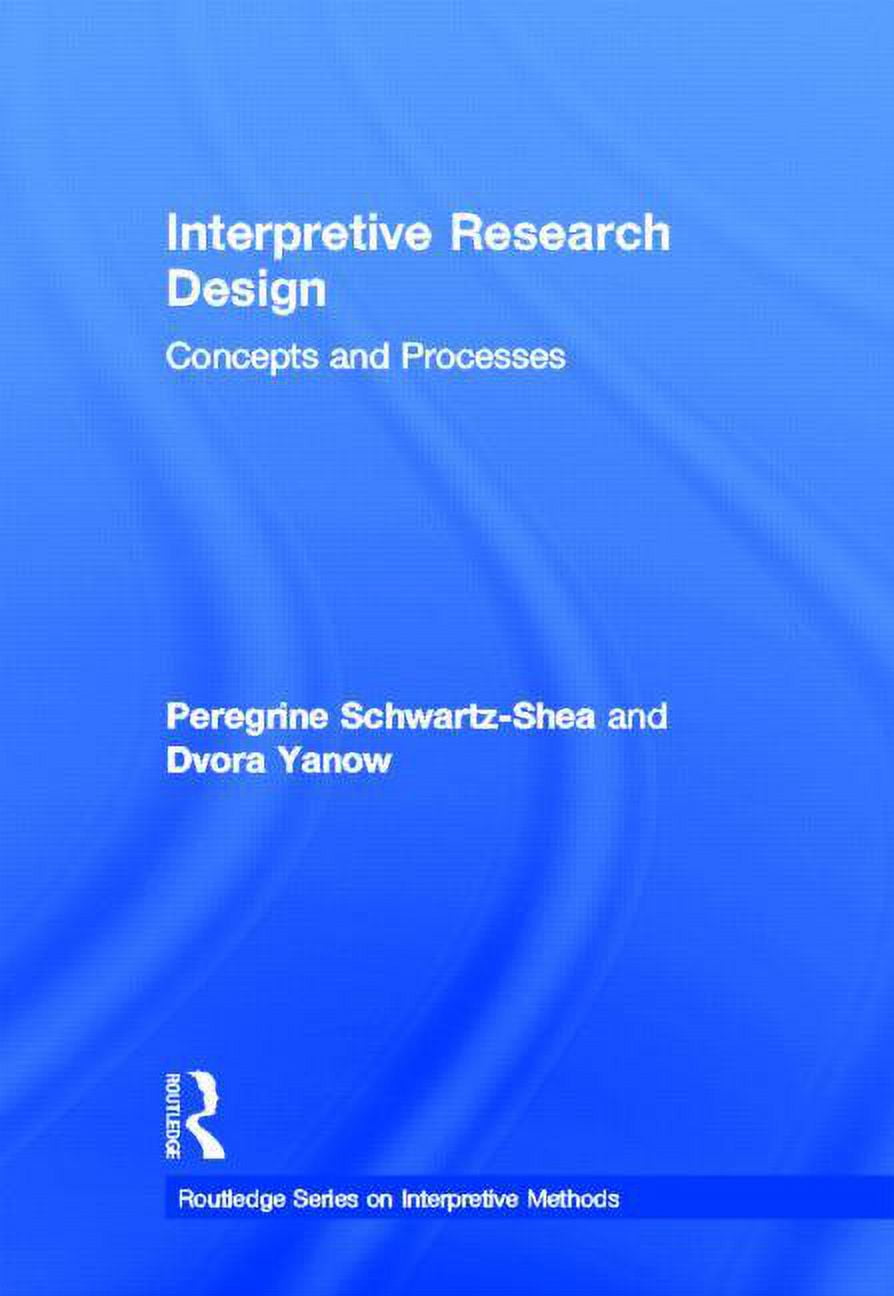 Routledge Interpretive Methods Interpretive Research Design: Concepts ...