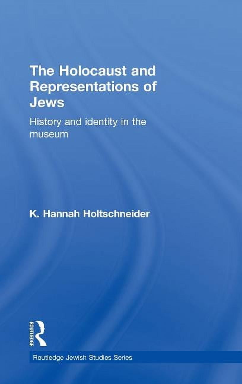 Routledge Jewish Studies The Holocaust and Representations of Jews ...