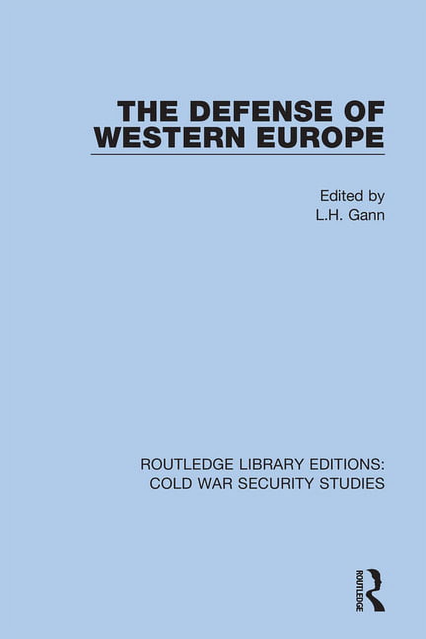 Routledge Library Editions: Cold War Sec The Defense of Western Europe ...