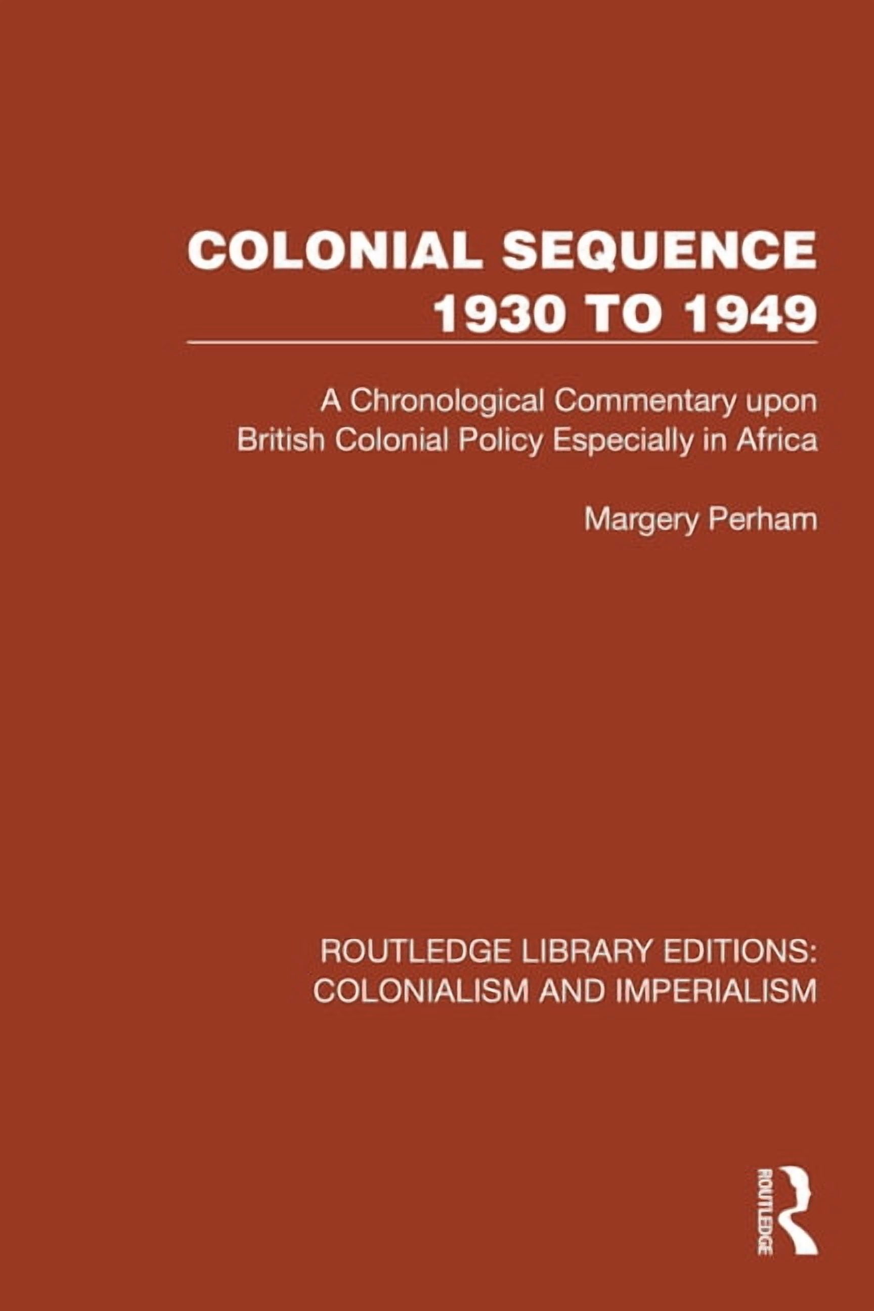 Routledge Library Editions: Colonialism Colonial Sequence 1930 to 1949 ...