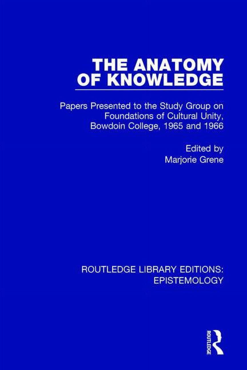 Routledge Library Editions: Epistemology The Anatomy of Knowledge ... Routledge Library Editions: Epistemology The Anatomy of Knowledge ...