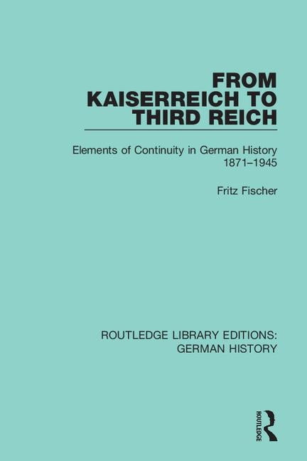 Routledge Library Editions: German Histo From Kaiserreich to Third ...