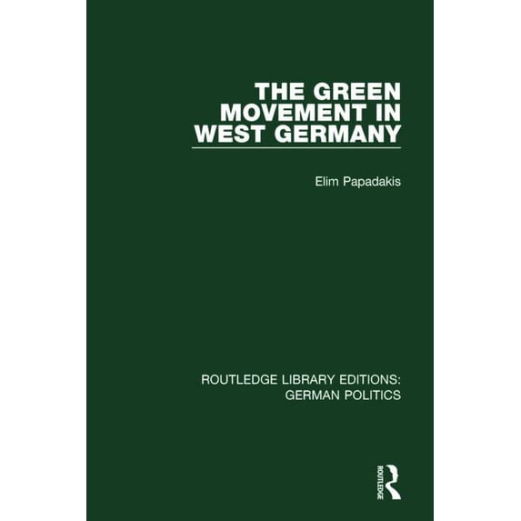 Routledge Library Editions: German Polit The Green Movement in West ...