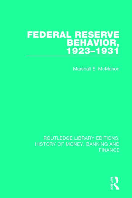 Routledge Library Editions: History of M Federal Reserve Behavior, 1923 ...