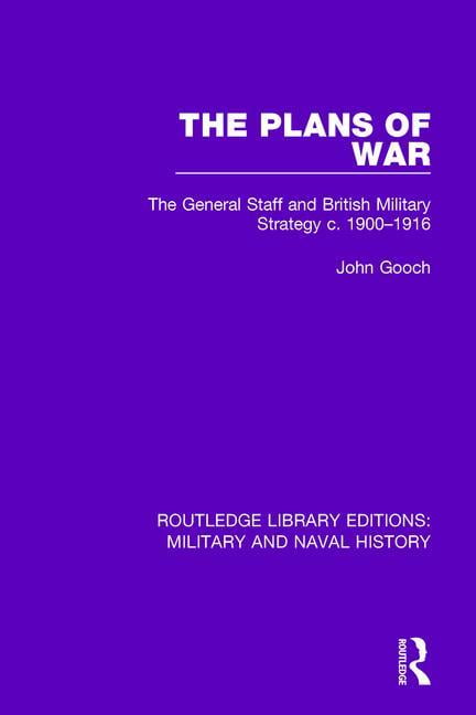 Routledge Library Editions: Military and The Plans of War: The General ...