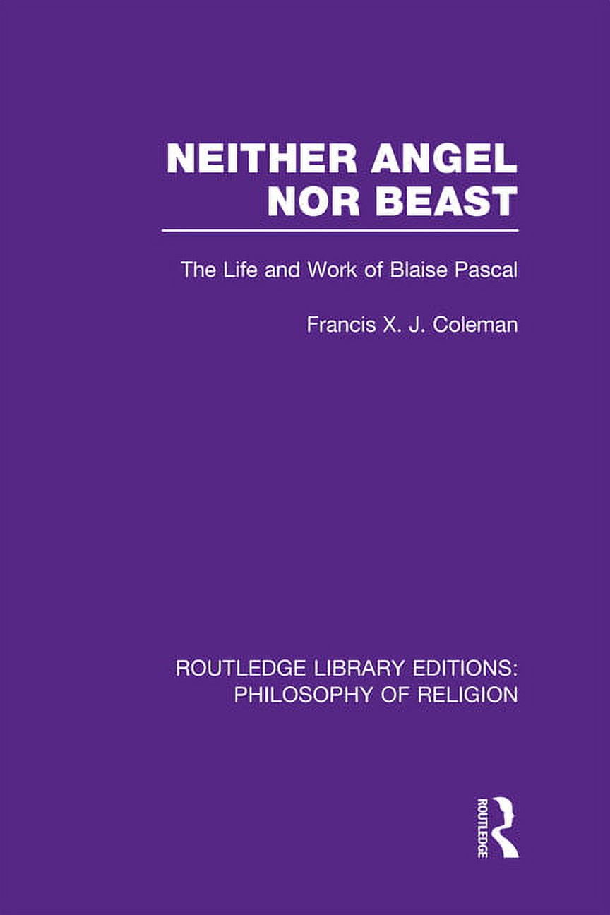 Routledge Library Editions: Philosophy o Neither Angel Nor Beast: The ...