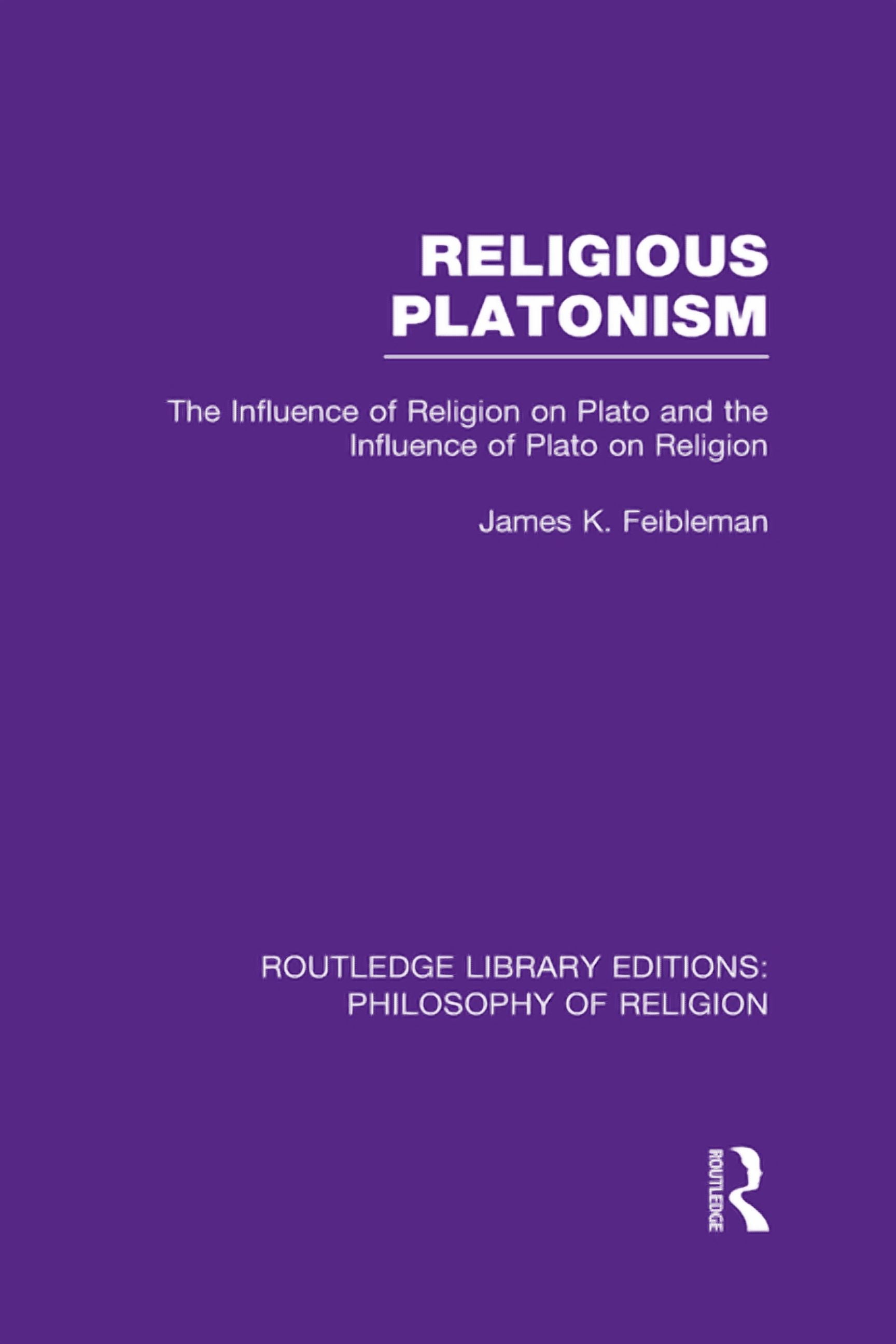 Routledge Library Editions: Philosophy o Religious Platonism: The ...