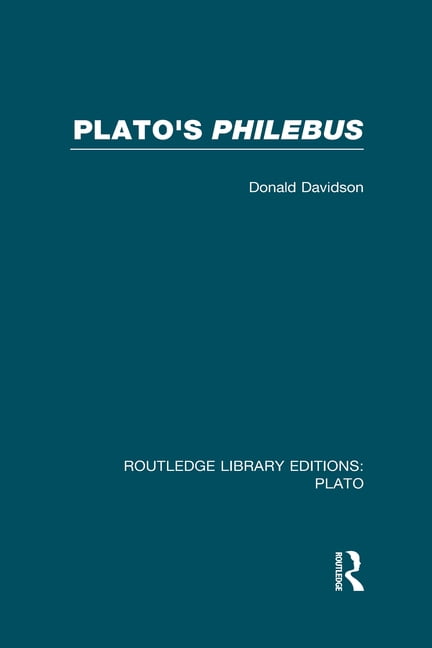 Routledge Library Editions: Plato Plato's Philebus (RLE: Plato ...