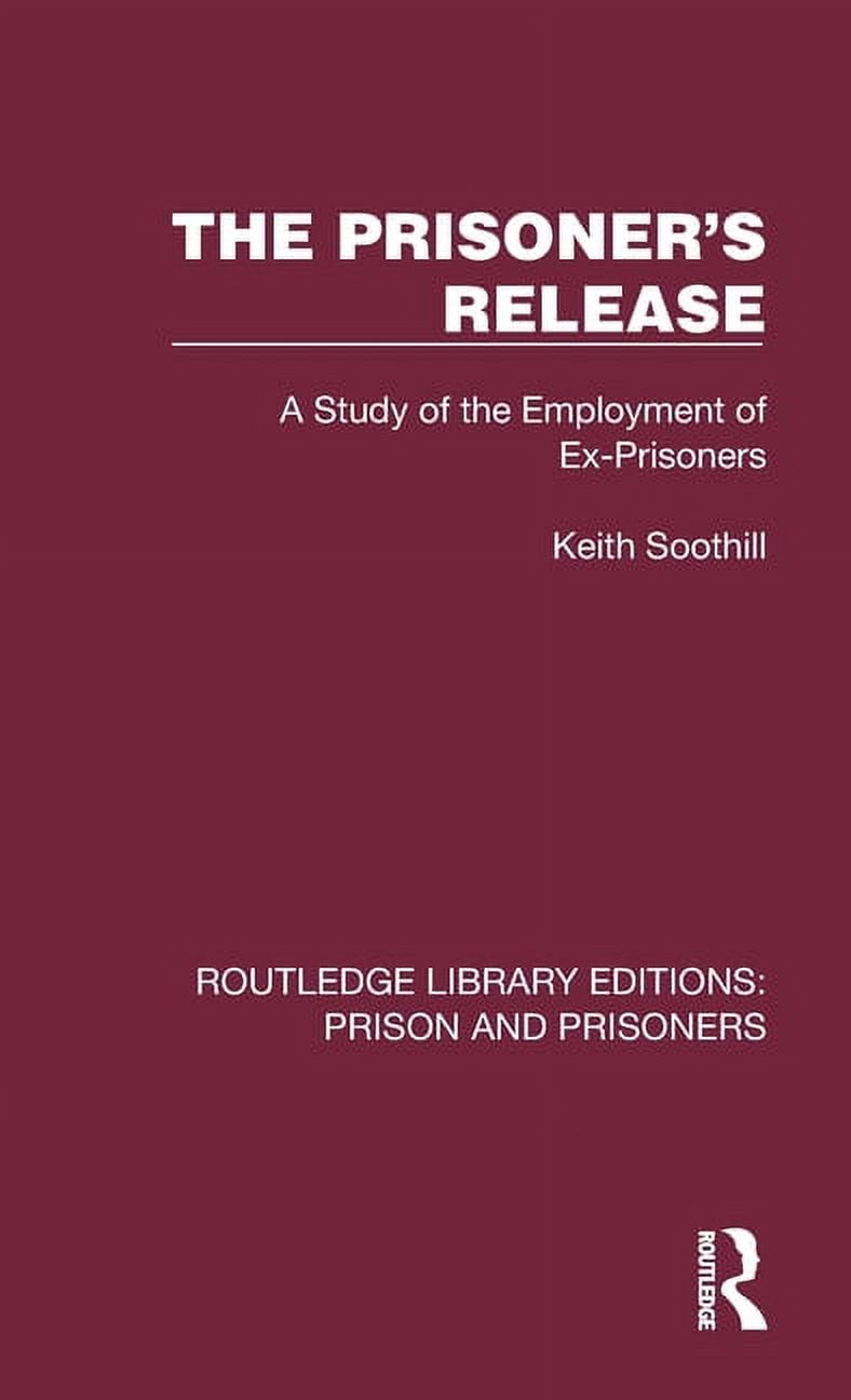 Routledge Library Editions: Prison and P The Prisoner's Release: A ...