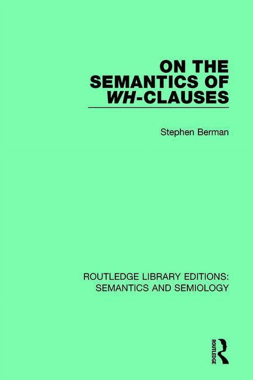 Routledge Library Editions: Semantics an On the Semantics of Wh-Clauses, (Hardcover) - Walmart.com
