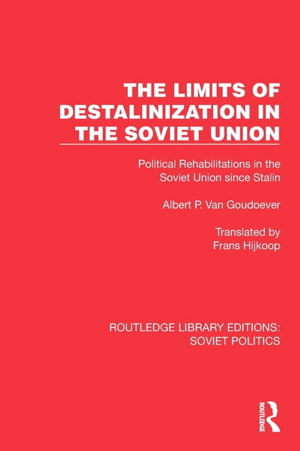 Routledge Library Editions: Soviet Polit The Limits of Destalinization ...