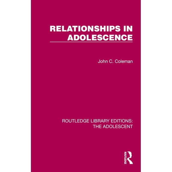 Routledge Library Editions: The Adolesce Relationships in Adolescence ...