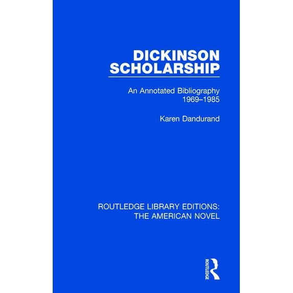 Routledge Library Editions: The American Dickinson Scholarship: An ...
