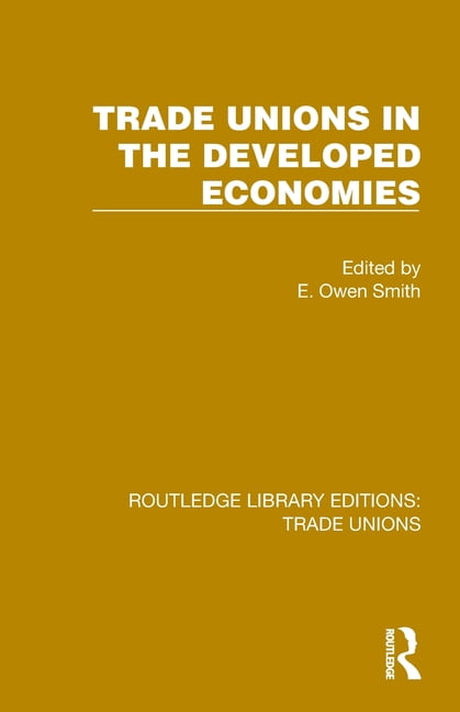 Routledge Library Editions: Trade Unions Trade Unions in the Developed ... Routledge Library Editions: Trade Unions Trade Unions in the Developed ...