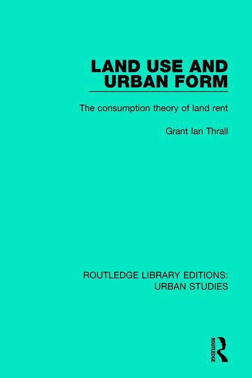 Routledge Library Editions: Urban Studie Land Use and Urban Form: The ...