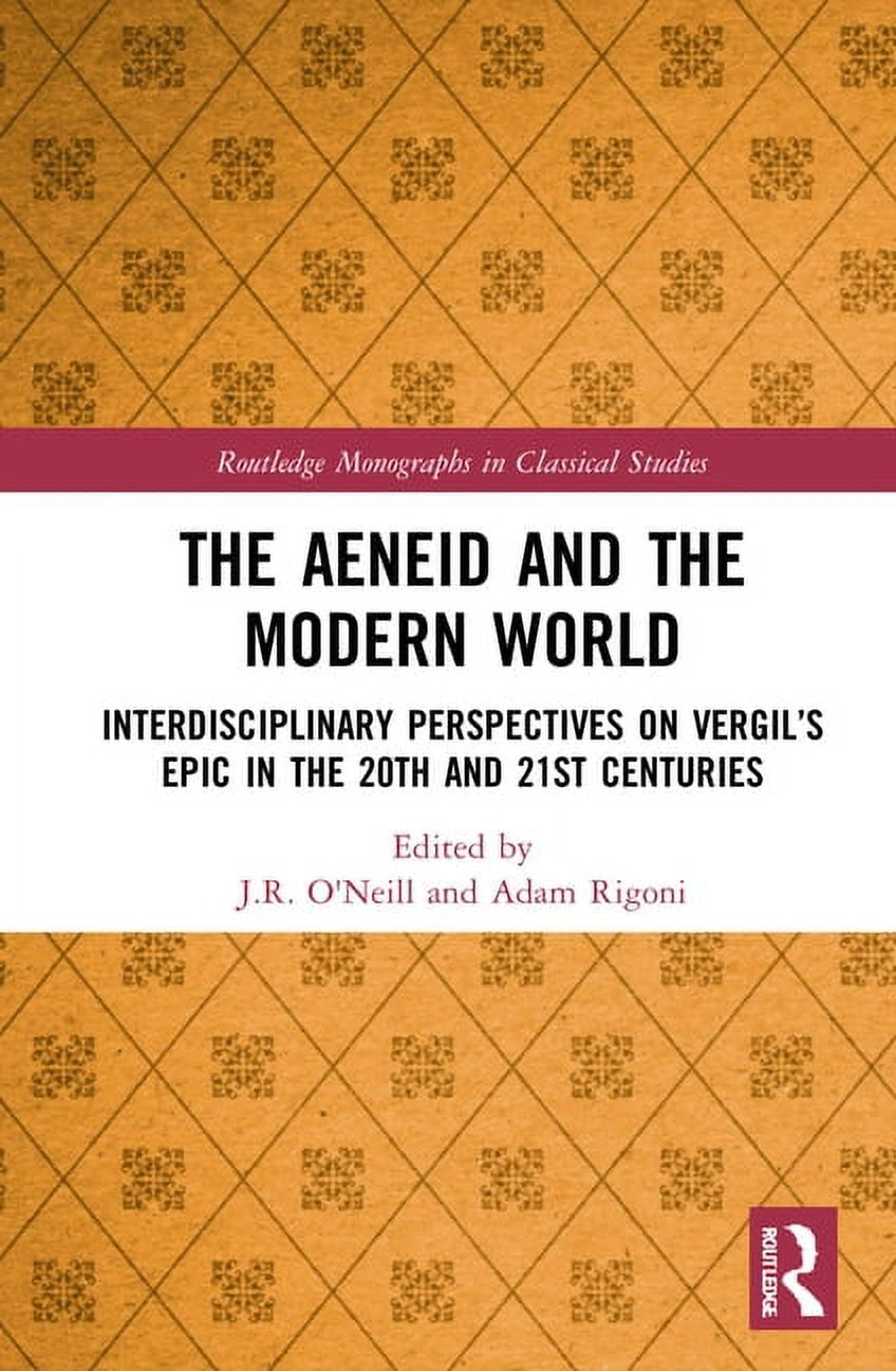 Routledge Monographs in Classical Studie The Aeneid and the Modern ...