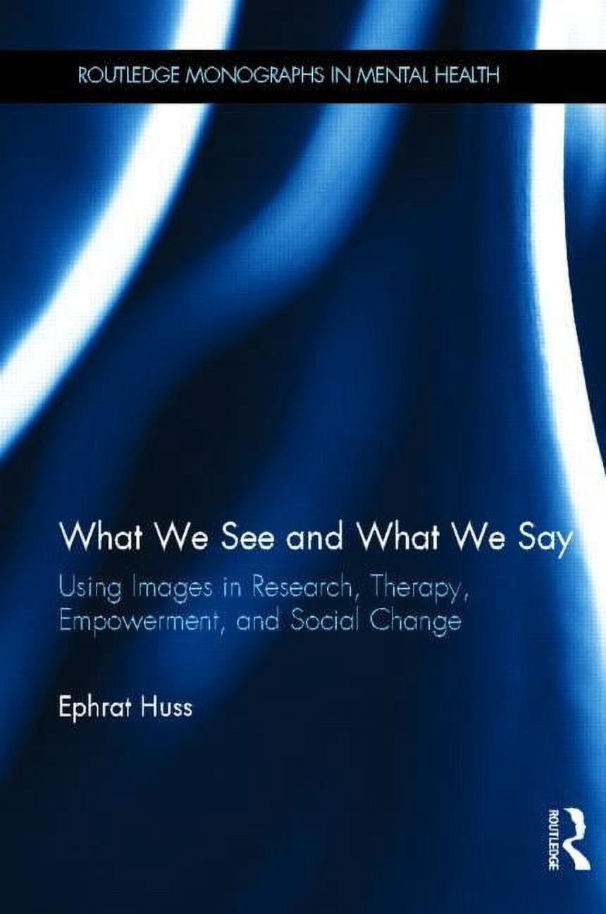 Routledge Monographs in Mental Health What We See and What We Say ...