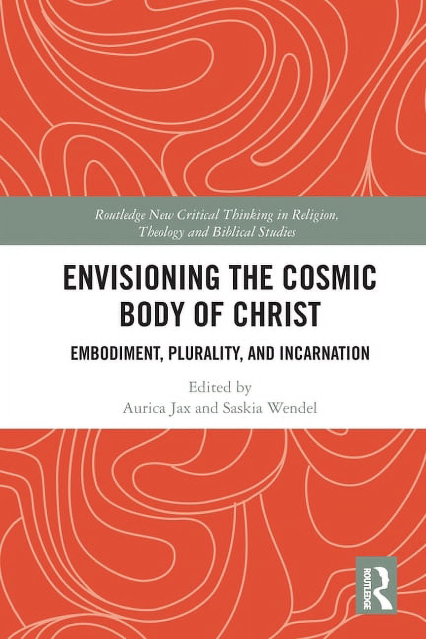 Routledge New Critical Thinking in Relig Envisioning the Cosmic Body of ...