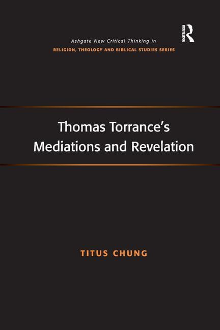Routledge New Critical Thinking in Relig Thomas Torrance's Mediations ...