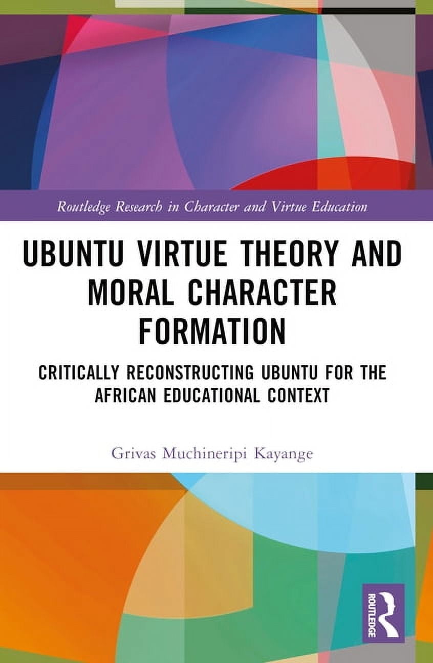 Routledge Research in Character and Virt Ubuntu Virtue Theory and Moral ...