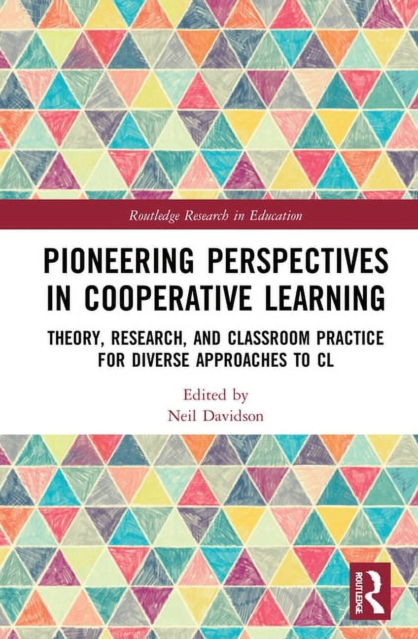 Routledge Research in Education Pioneering Perspectives in Cooperative Learning: Theory ...