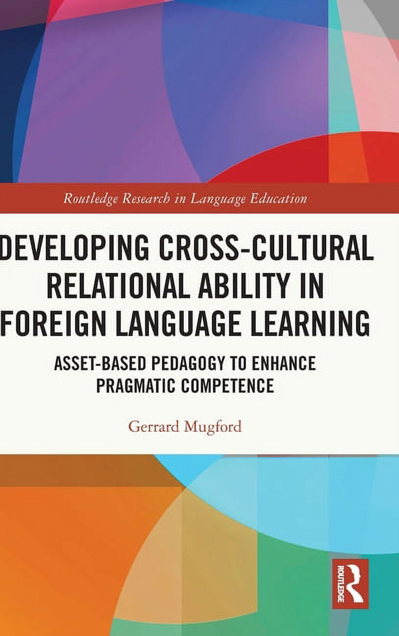 Routledge Research in Language Education Developing Cross-Cultural Relational Ability in Foreign ...
