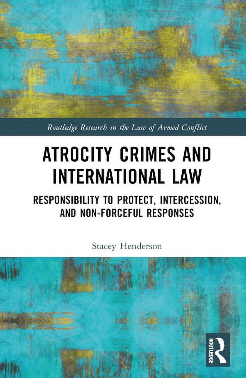 Routledge Research in the Law of Armed C Atrocity Crimes and ...