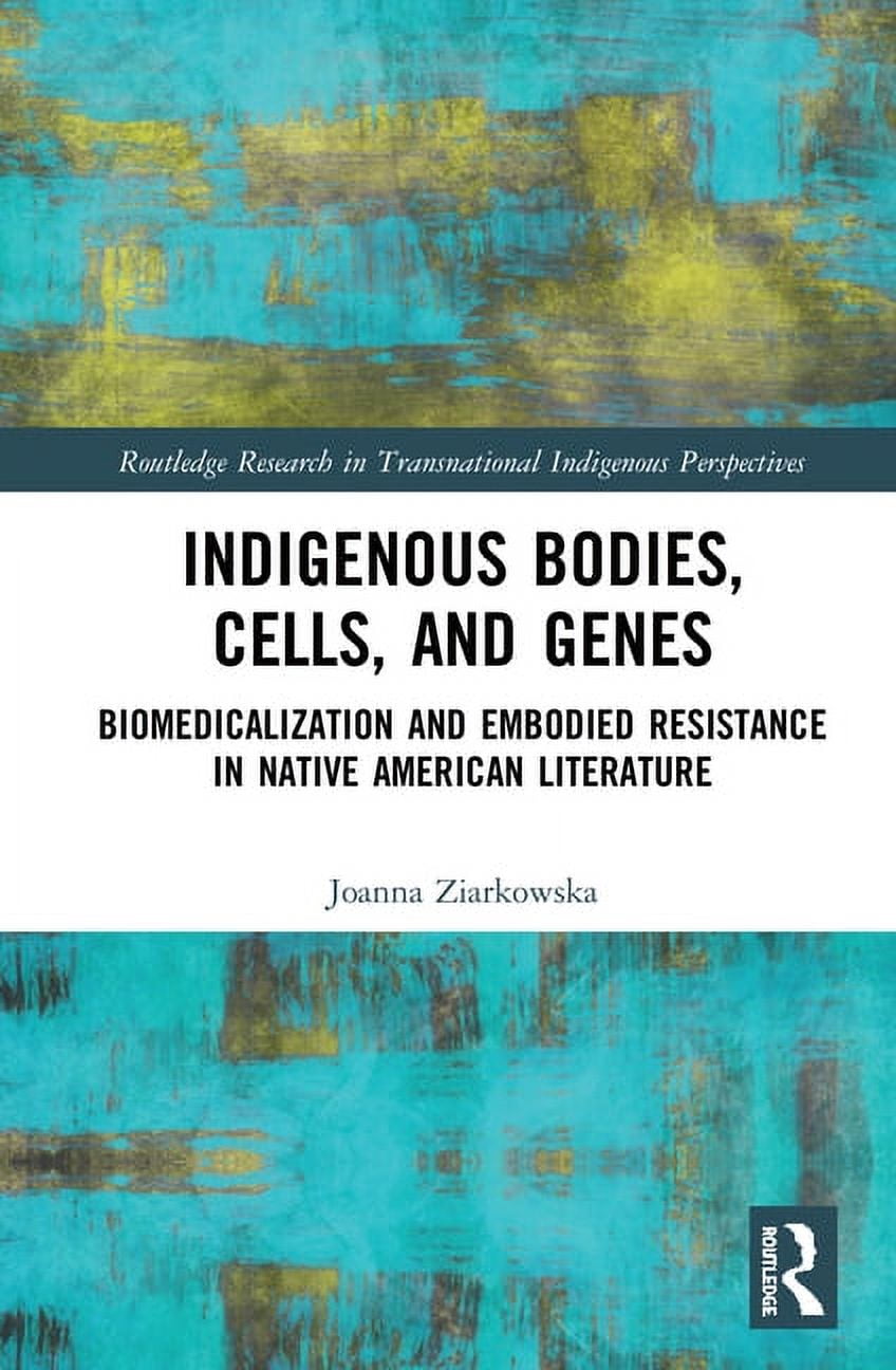 Routledge Research in Transnational Indi Indigenous Bodies, Cells, and ...