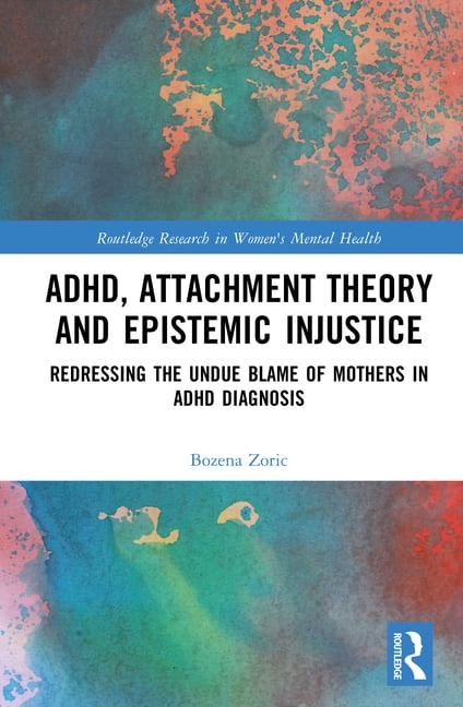Routledge Research in Women's Menta ADHD, Attachment Theory and ...