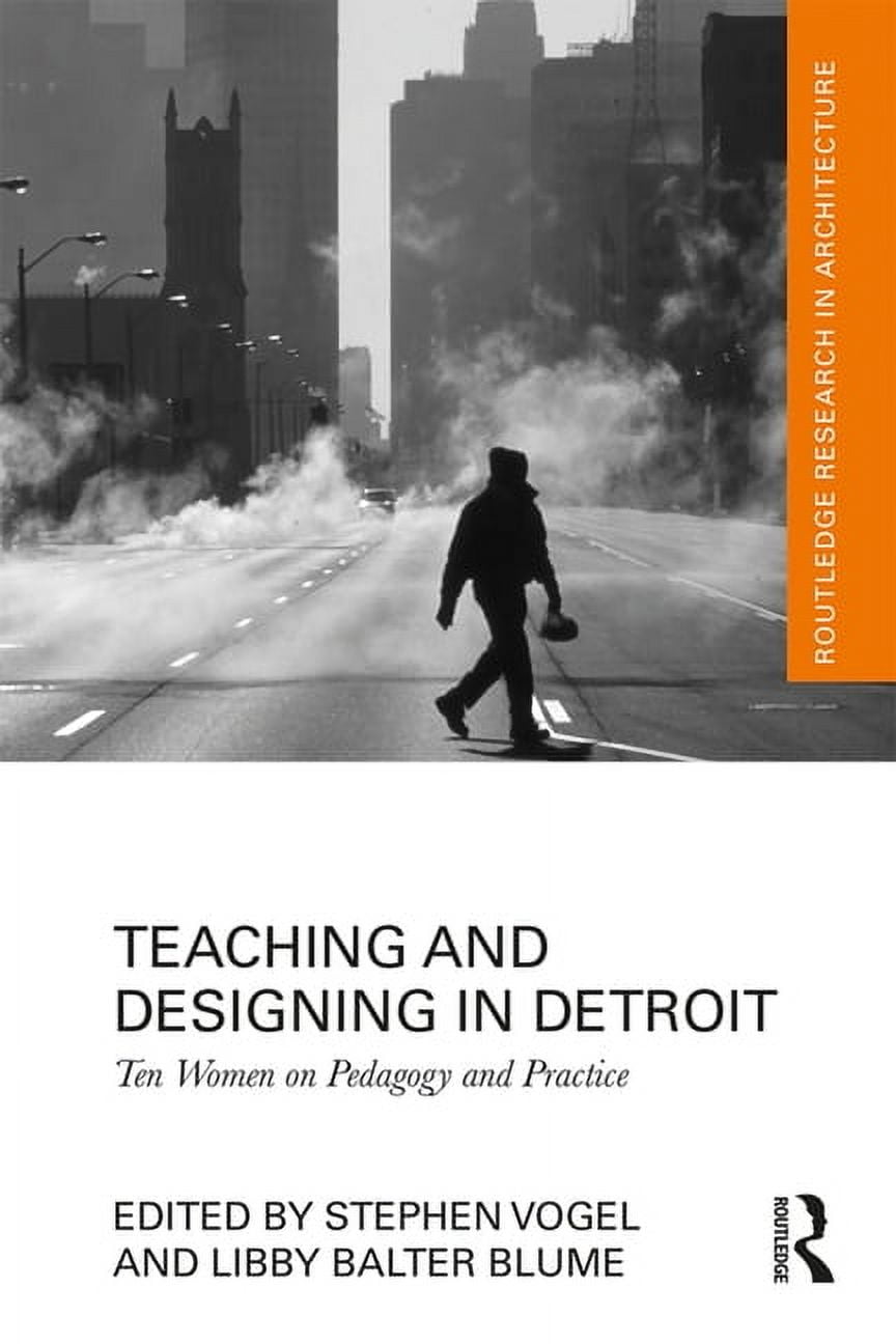 Routledge Research in Architecture Teaching and Designing in Detroit ...
