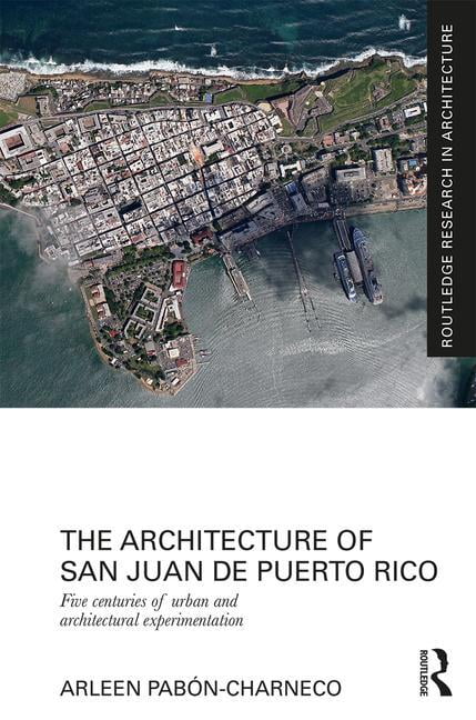 Routledge Research in Architecture The Architecture of San Juan de ...