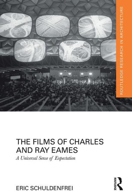 Routledge Research in Architecture The Films of Charles and Ray Eames ...