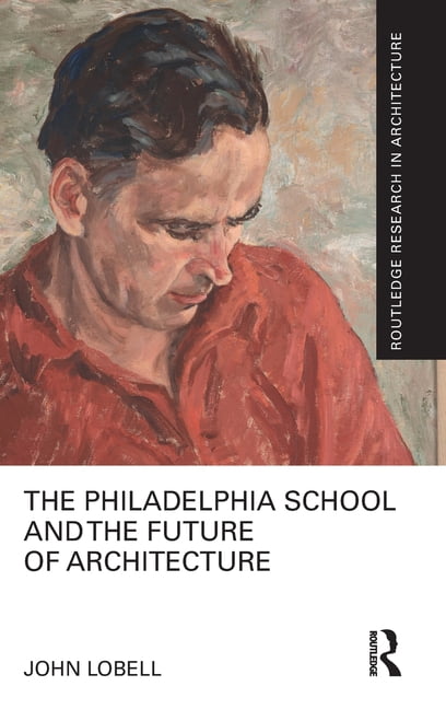 Routledge Research in Architecture The Philadelphia School and the ...