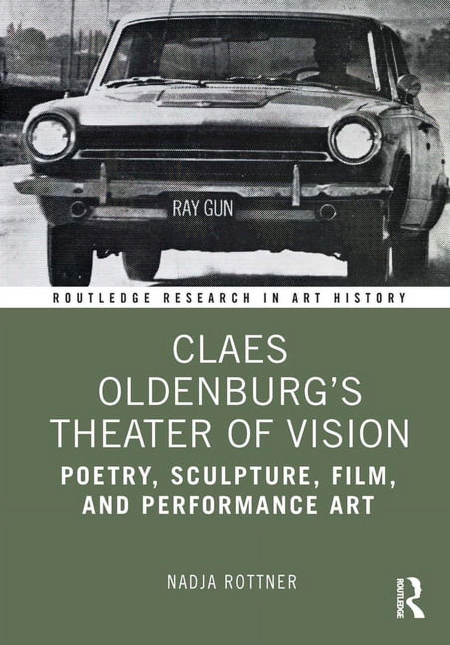Routledge Research in Art History Claes Oldenburg's Theater of Vision ...