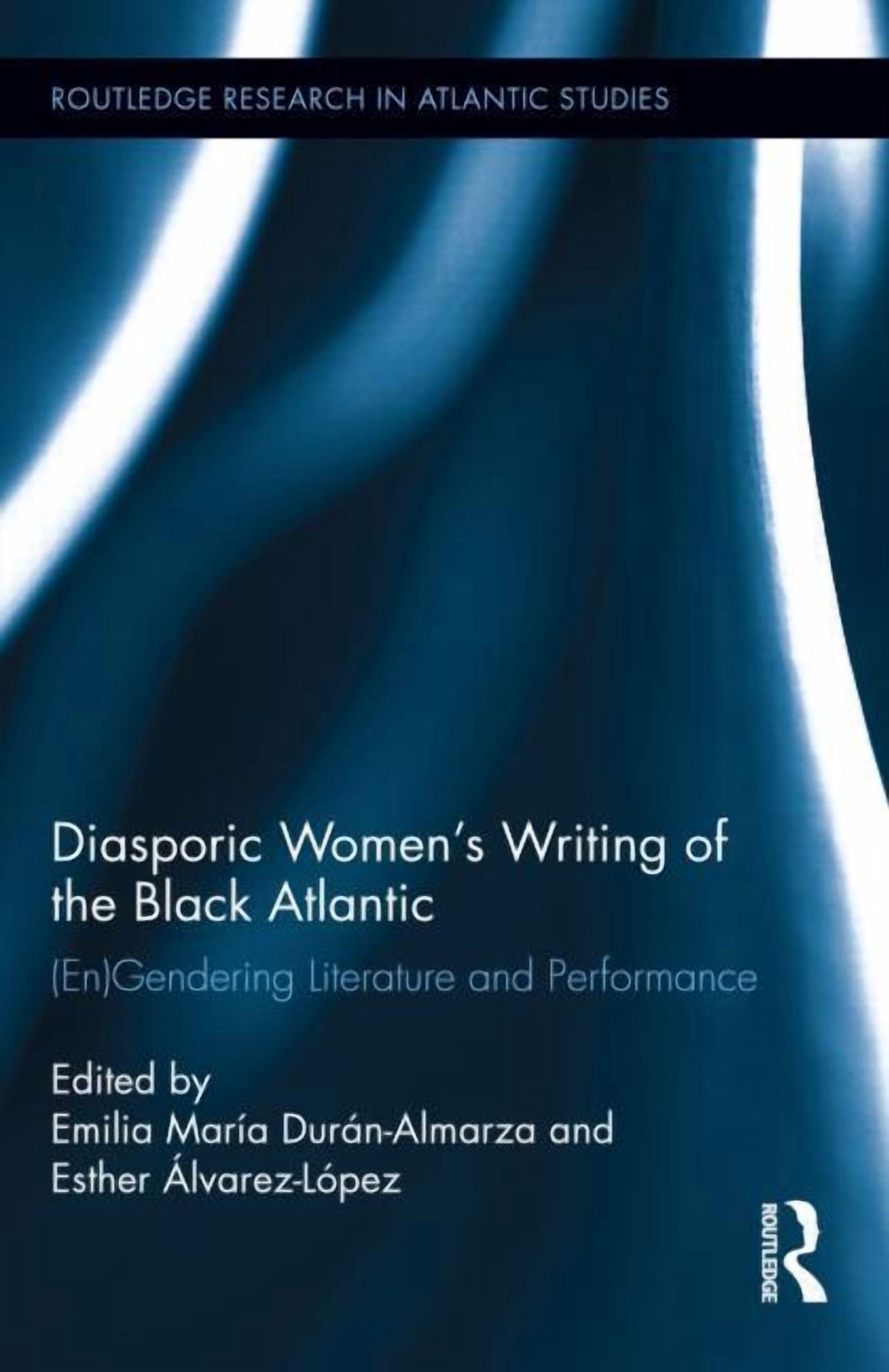 Routledge Research in Atlantic Studies Diasporic Women's Writing of the ...