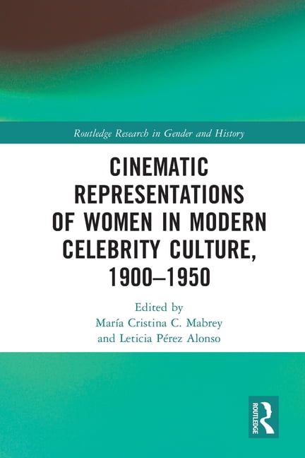 Routledge Research in Gender and History Cinematic Representations of ...