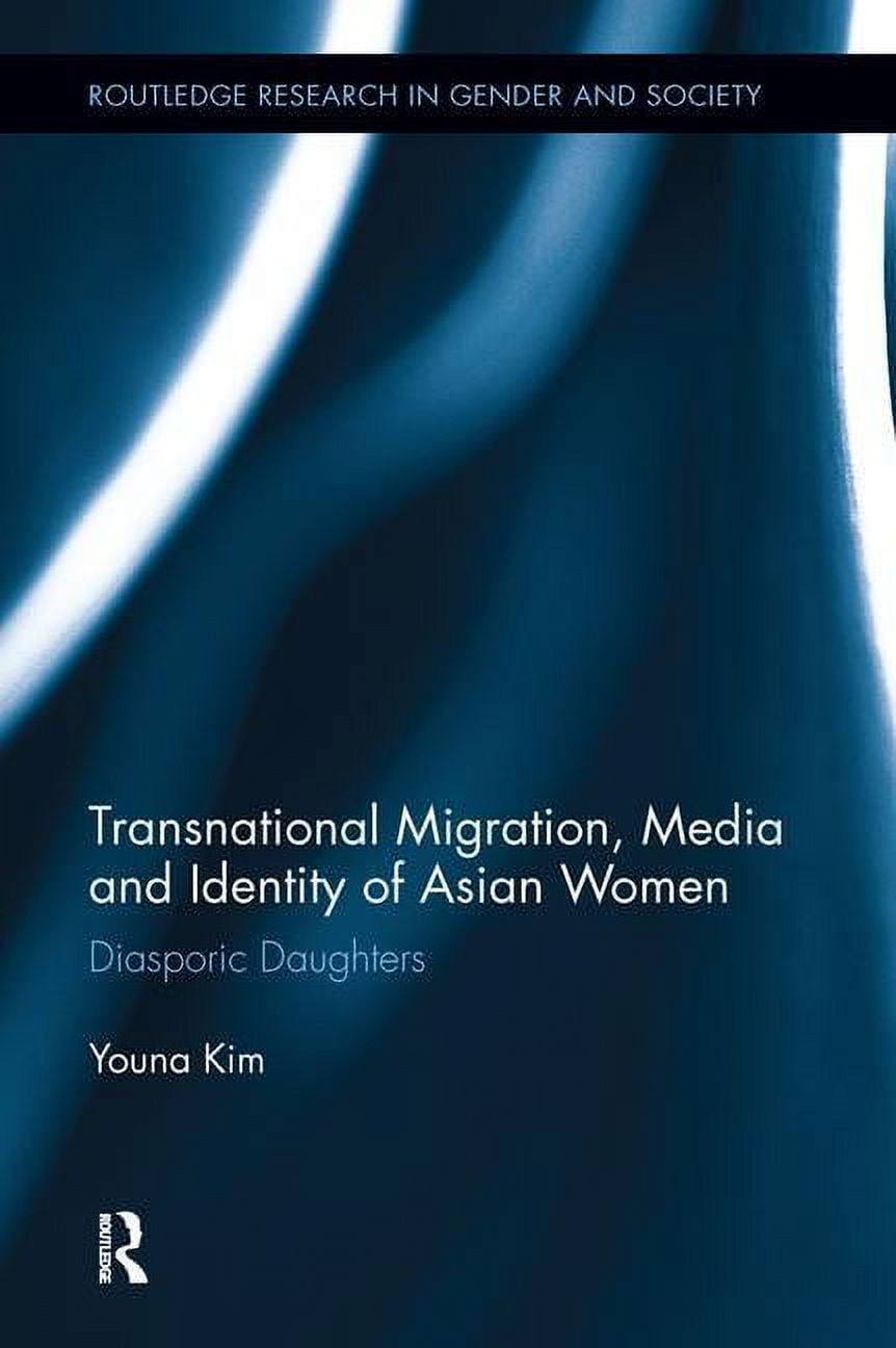 Routledge Research in Gender and Society Transnational Migration, Media ...
