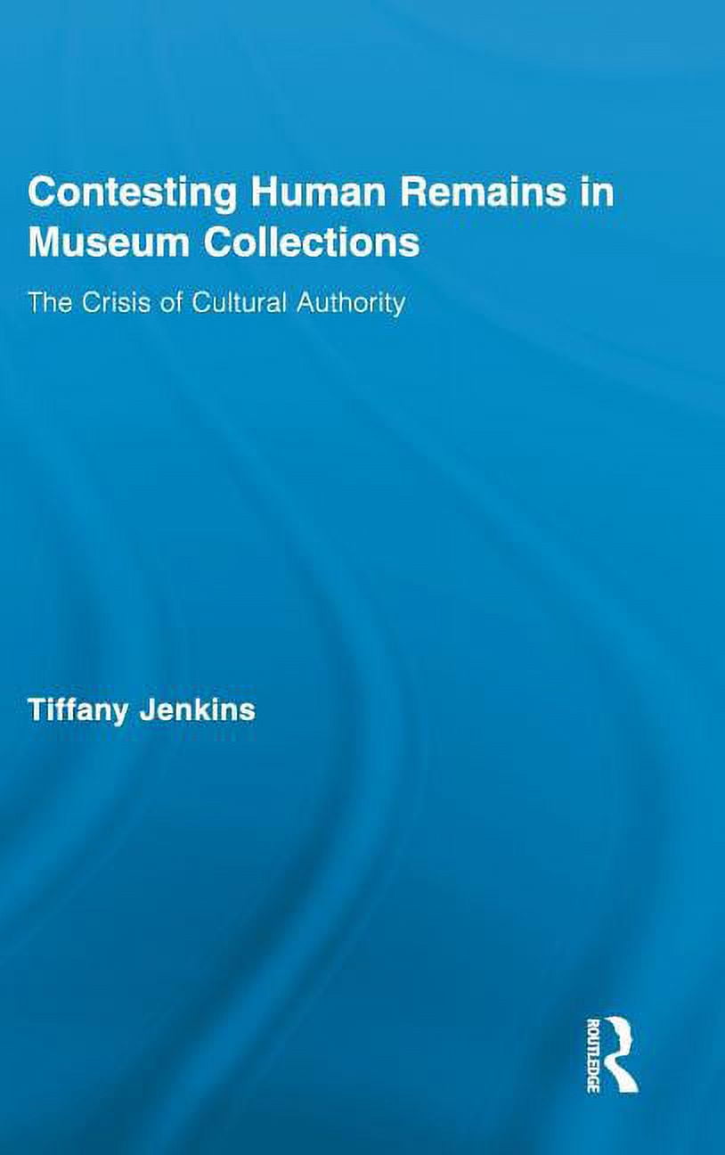 Routledge Research in Museum Studies Contesting Human Remains in Museum ...