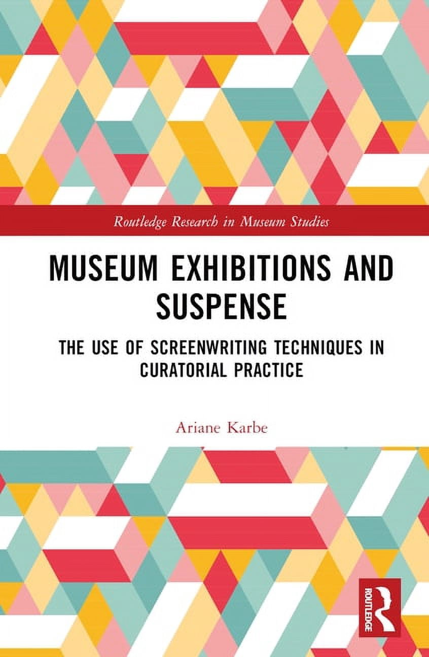 Routledge Research in Museum Studies Museum Exhibitions and Suspense ...