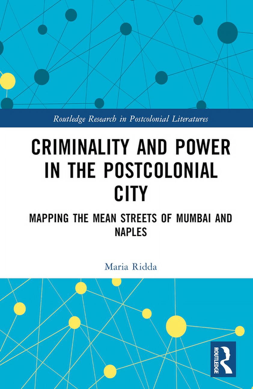 Routledge Research in Postcolonial Liter Criminality and Power in the ...
