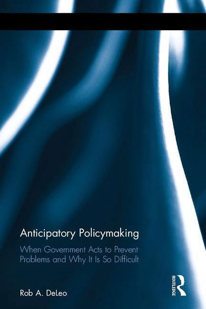 Routledge Research in Public Administrat Anticipatory Policymaking ...