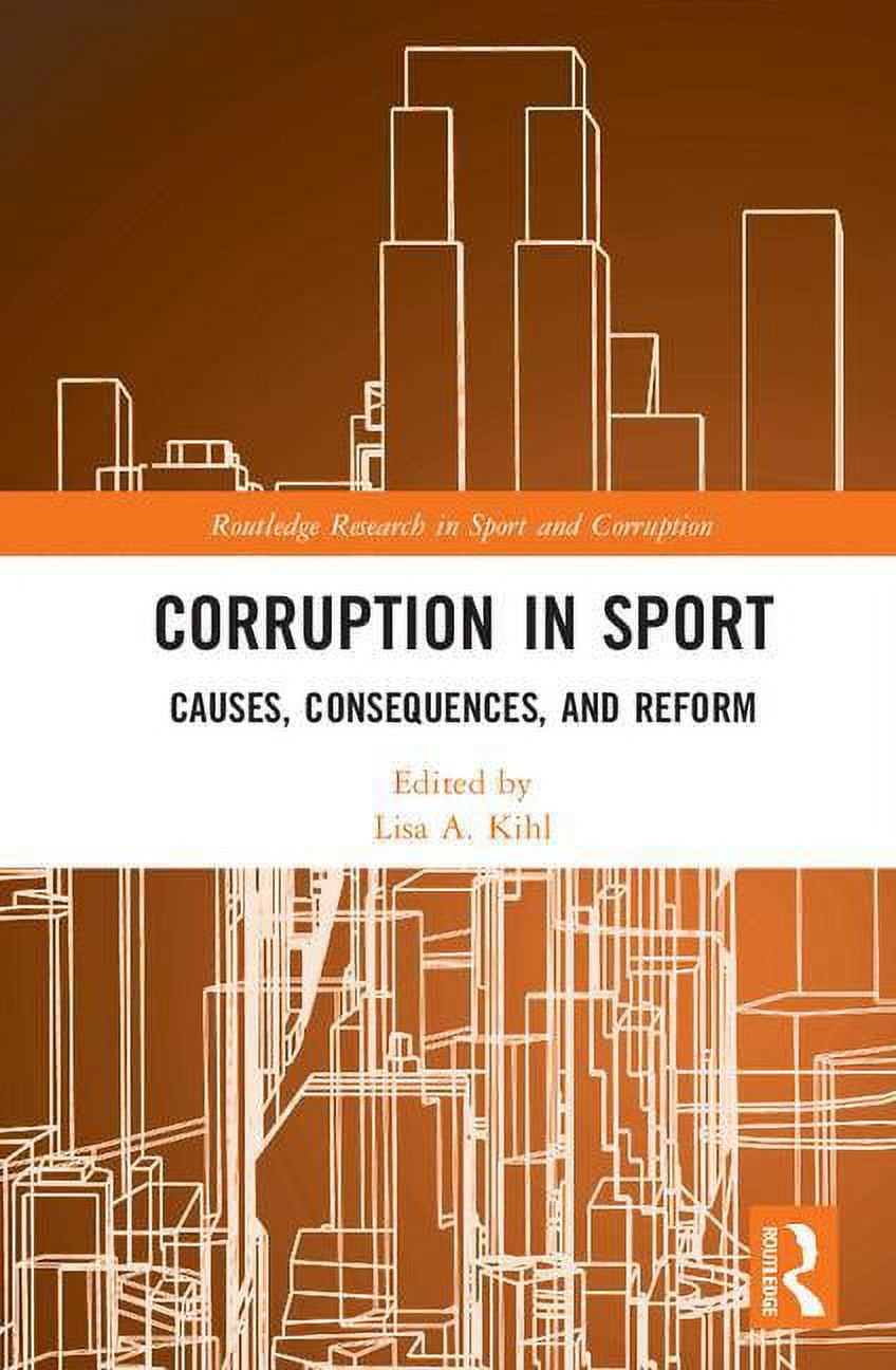 Routledge Research in Sport and Corruption: Corruption in Sport: Causes ...
