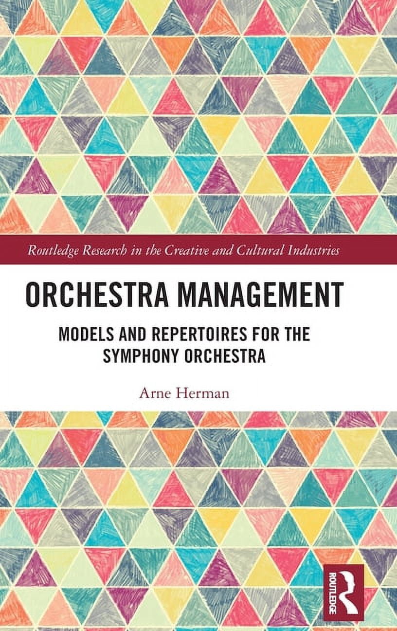 Routledge Research in the Creative and C Orchestra Management: Models ...