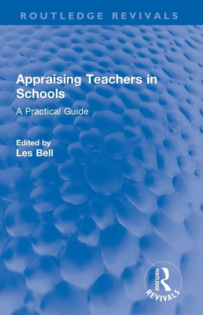 Routledge Revivals Appraising Teachers in Schools: A Practical Guide ...