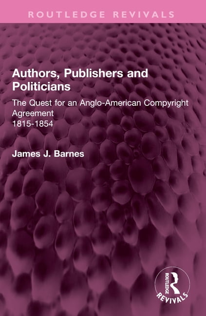 Routledge Revivals Authors, Publishers and Politicians: The Quest for ...