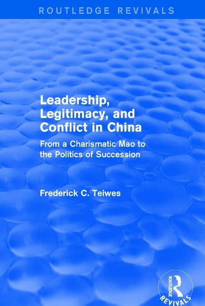 Routledge Revivals Leadership, Legitimacy, and Conflict in China: From ...
