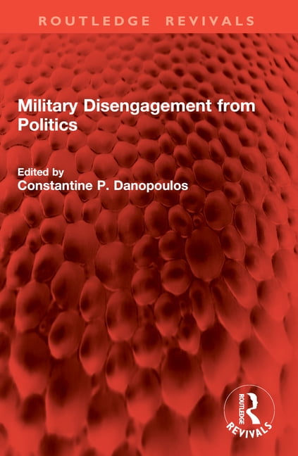 Routledge Revivals Military Disengagement from Politics, (Paperback ...