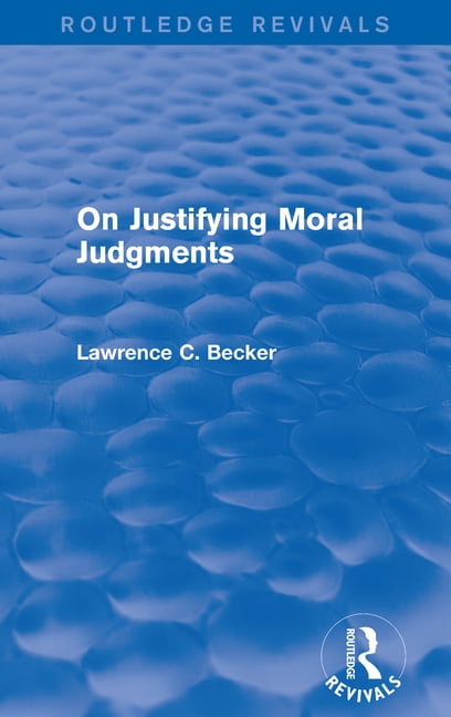 Routledge Revivals On Justifying Moral Judgements (Routledge Revivals ...