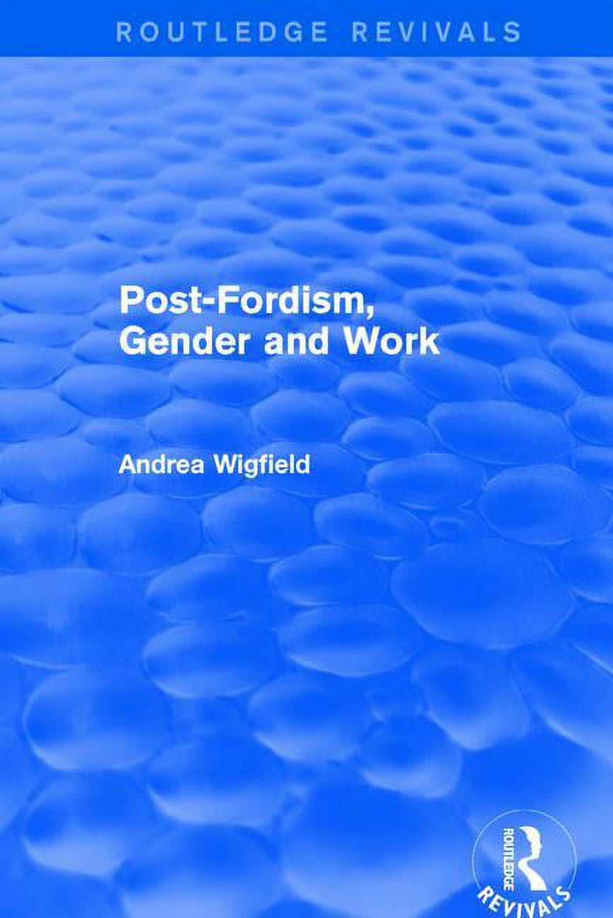 Routledge Revivals Revival: Post-Fordism, Gender and Work (2001 ...