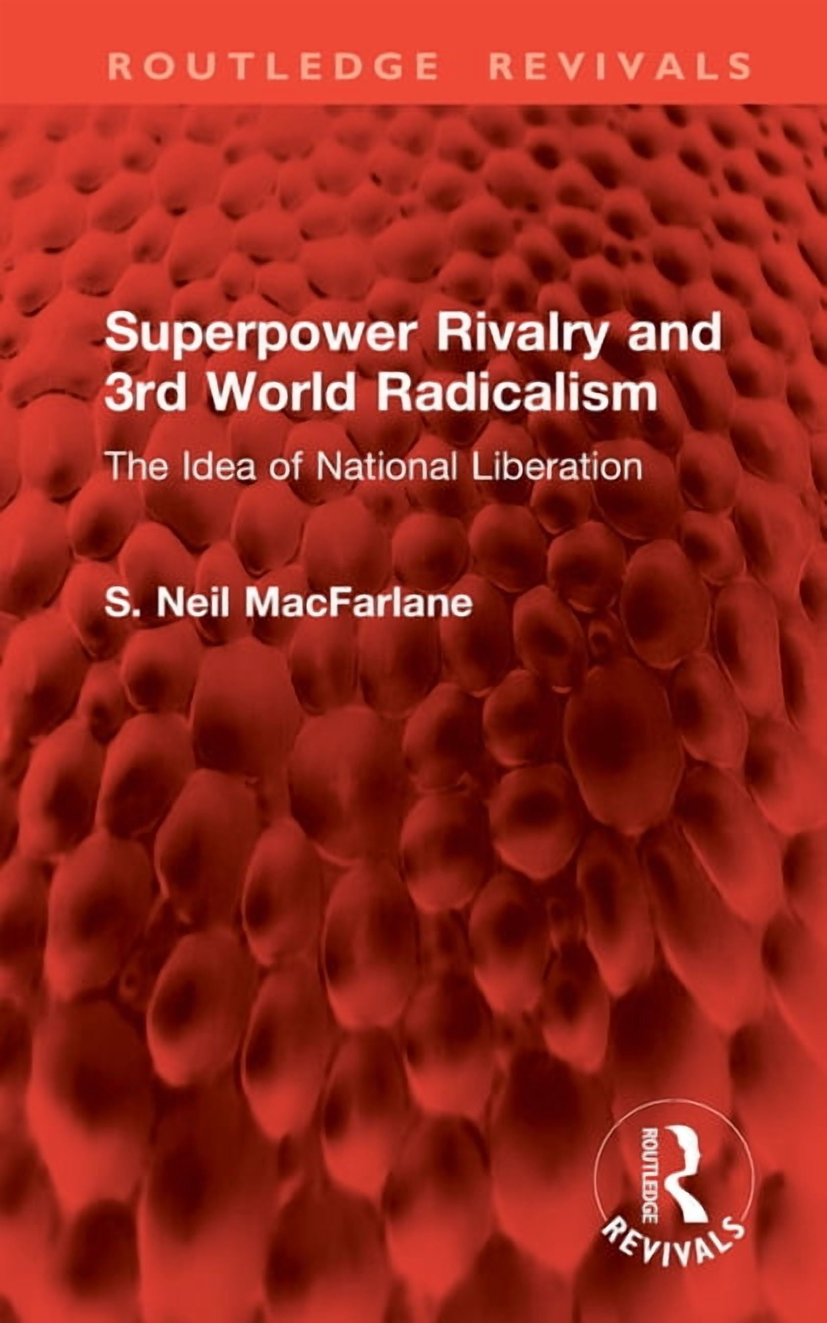 Routledge Revivals Superpower Rivalry and 3rd World Radicalism: The ...